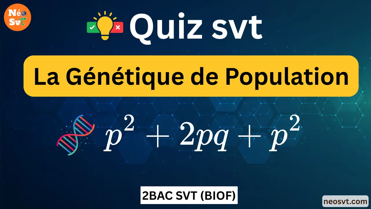 Quiz Interactif : La Génétique de Population – 2BAC SVT (BIOF) - NéoSvt